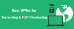 5 Best VPN for Torrenting & P2P Filesharing to Protect Your Online ...